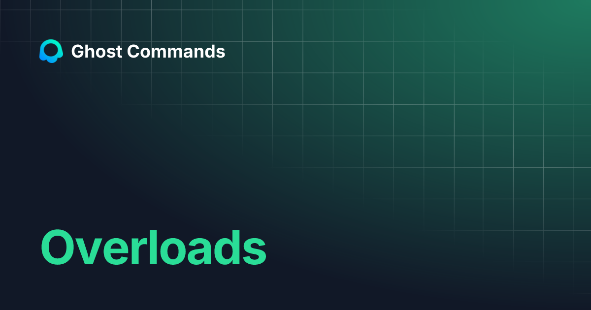 Overloads | Ghost Commands