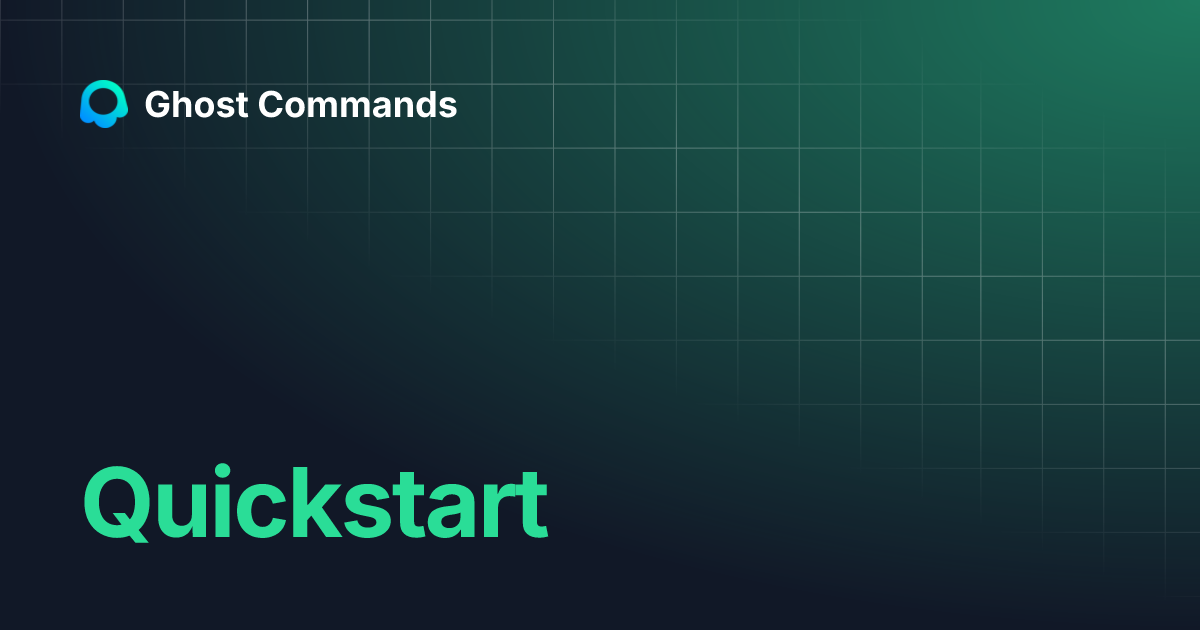 Quickstart | Ghost Commands