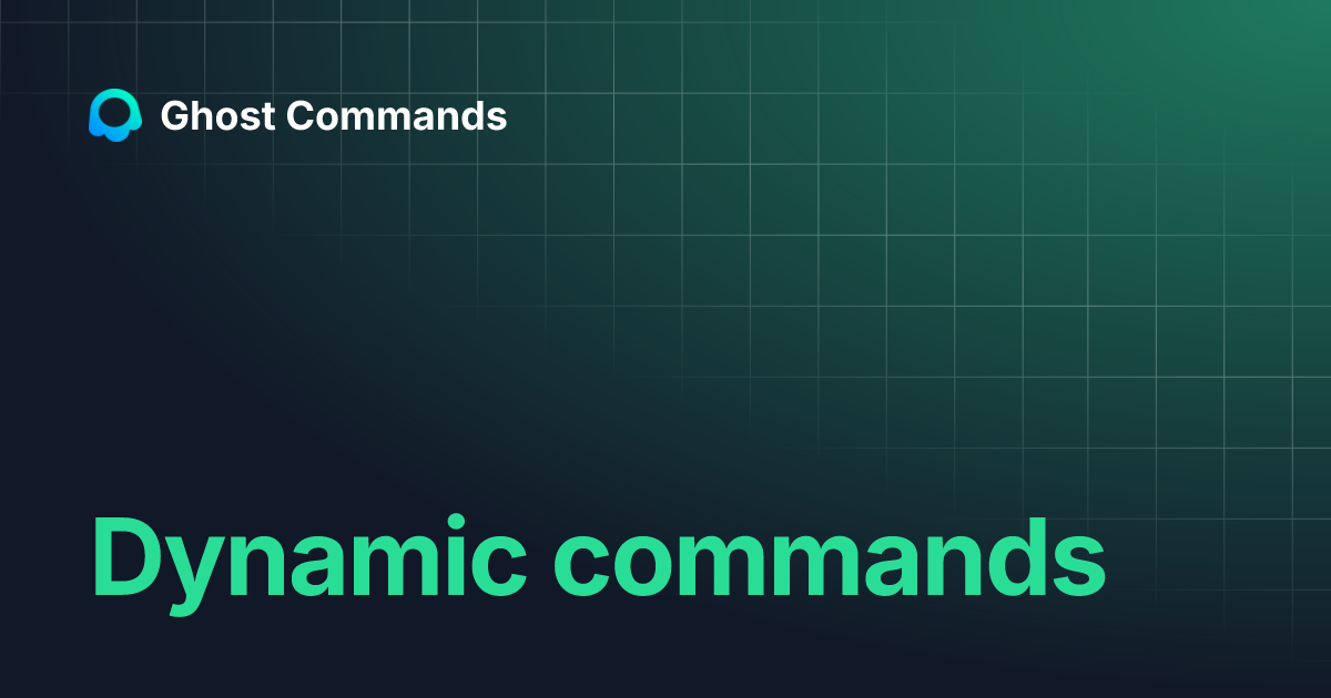 Dynamic commands | Ghost Commands
