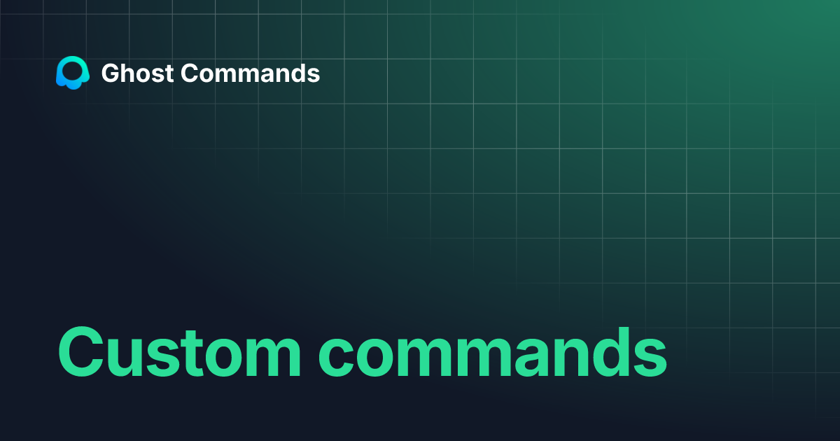 Custom commands | Ghost Commands